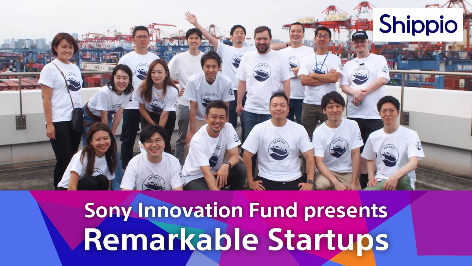株式会社Shippio｜超巨大マーケットに挑む、一気通貫した国際物流DXサービス | Sony Innovation Fund presents Remarkable Startups ...